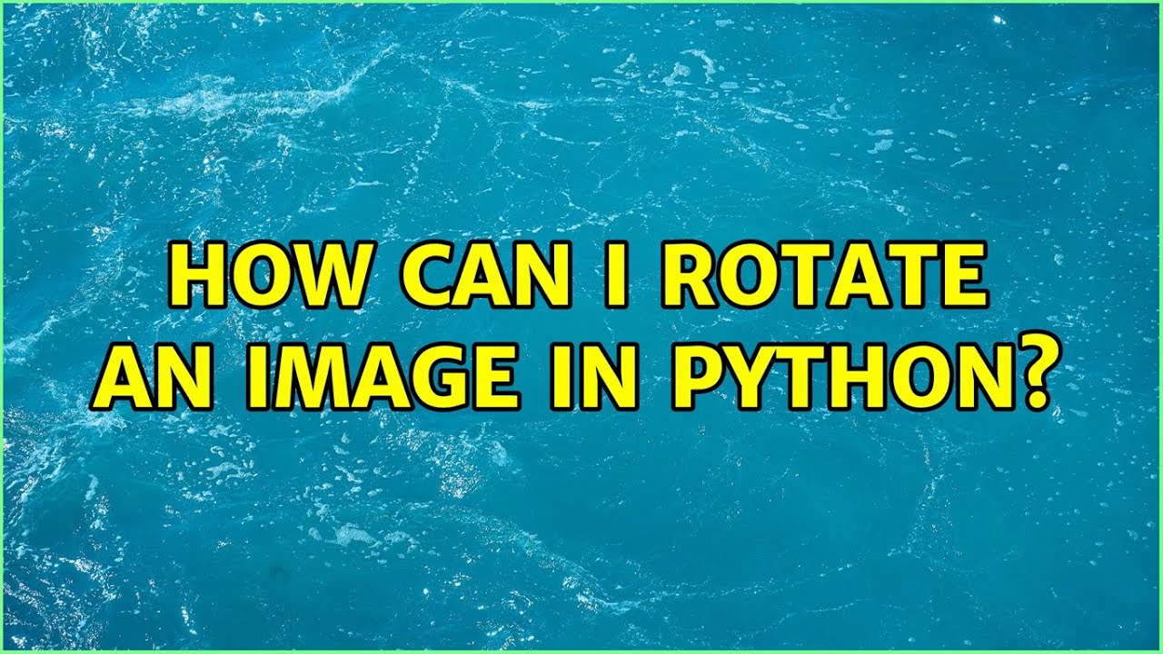 How can I rotate an image in python?
