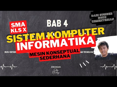 BAB 4 SISTEM KOMPUTER | MESIN KONSEPTUAL SEDERHANA | INFORMATIKA SMA KELAS 10 | KEMENDIKBUD