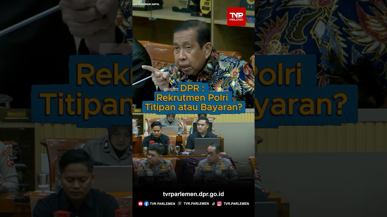 DPR : Rekrutmen Polri Titipan atau Bayaran?