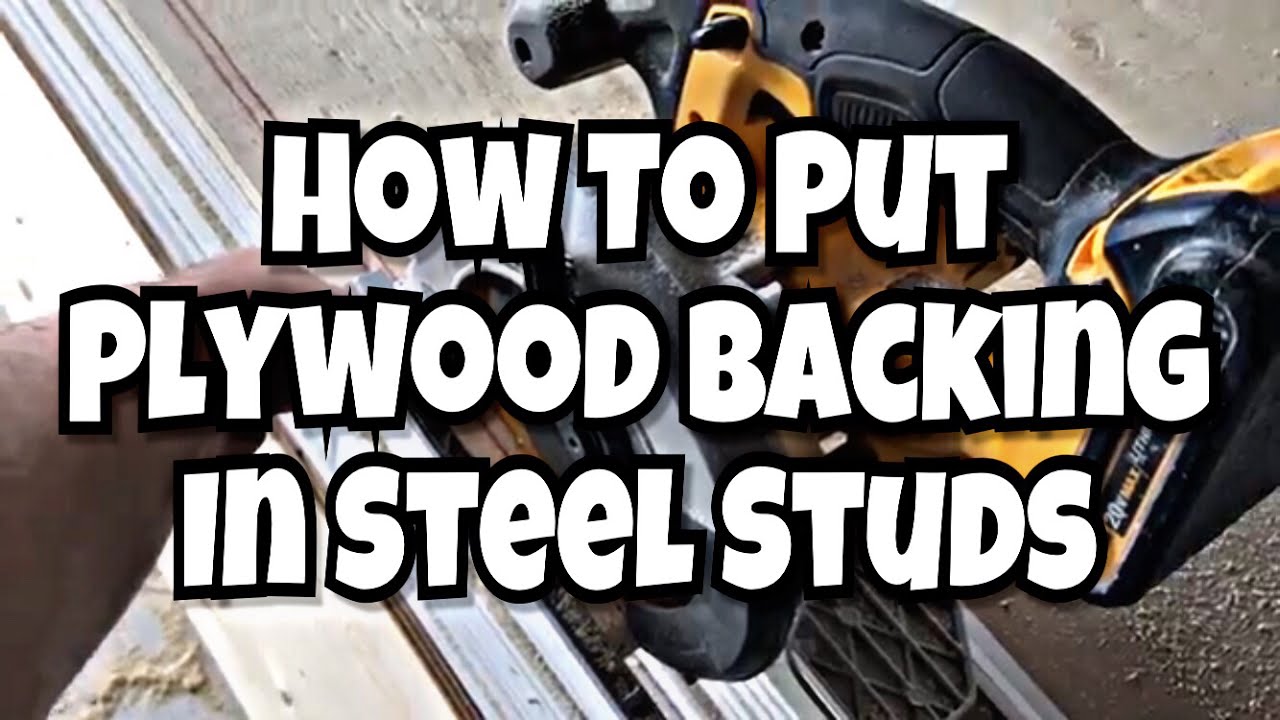 How to Put Plywood Backing in Steel Studs