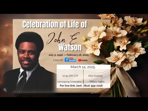 Celebration of Life of John E. Watson Homegoing Celebration