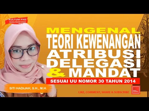 Mengenal Teori Kewenangan Atribusi, Delegasi dan Mandat l Kultum PHD