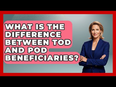 What Is The Difference Between TOD And POD Beneficiaries? - Wealth and Estate Planners