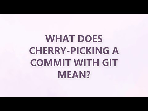What does cherry-picking a commit with Git mean? (3 SOLUTIONS!!)