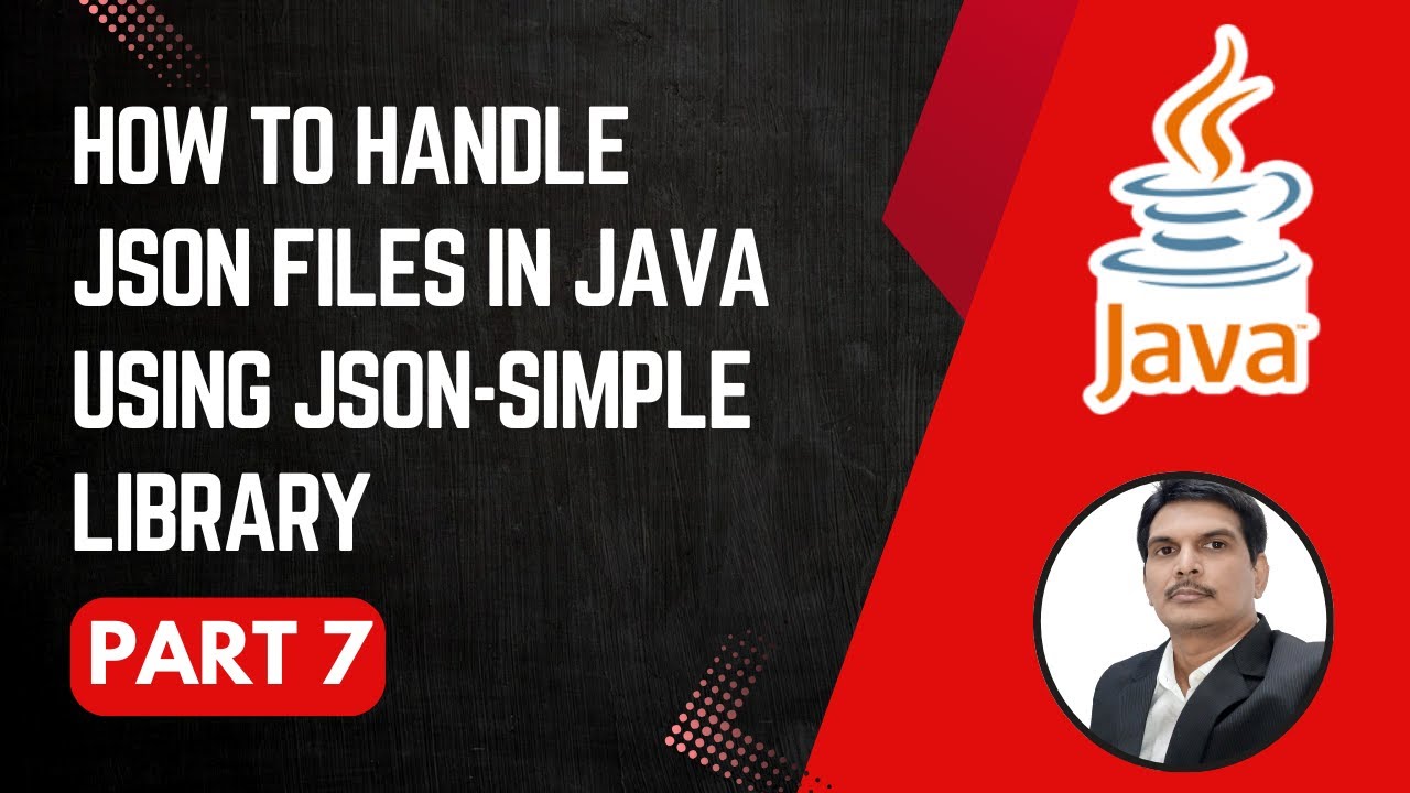 Handling JSON Files in Java | JSON-Simple Library | Part 7