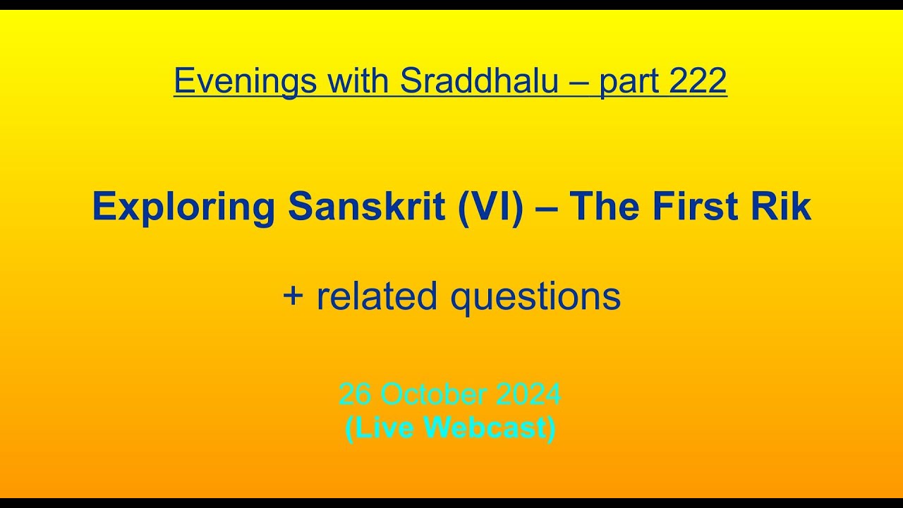 EWS #222: Exploring Sanskrit (VI) – The First Rik (Evenings with Sraddhalu)