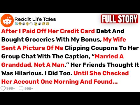 After I Paid Off Her Credit Card Debt And Bought Groceries With My Bonus... - Best Reddit Stories