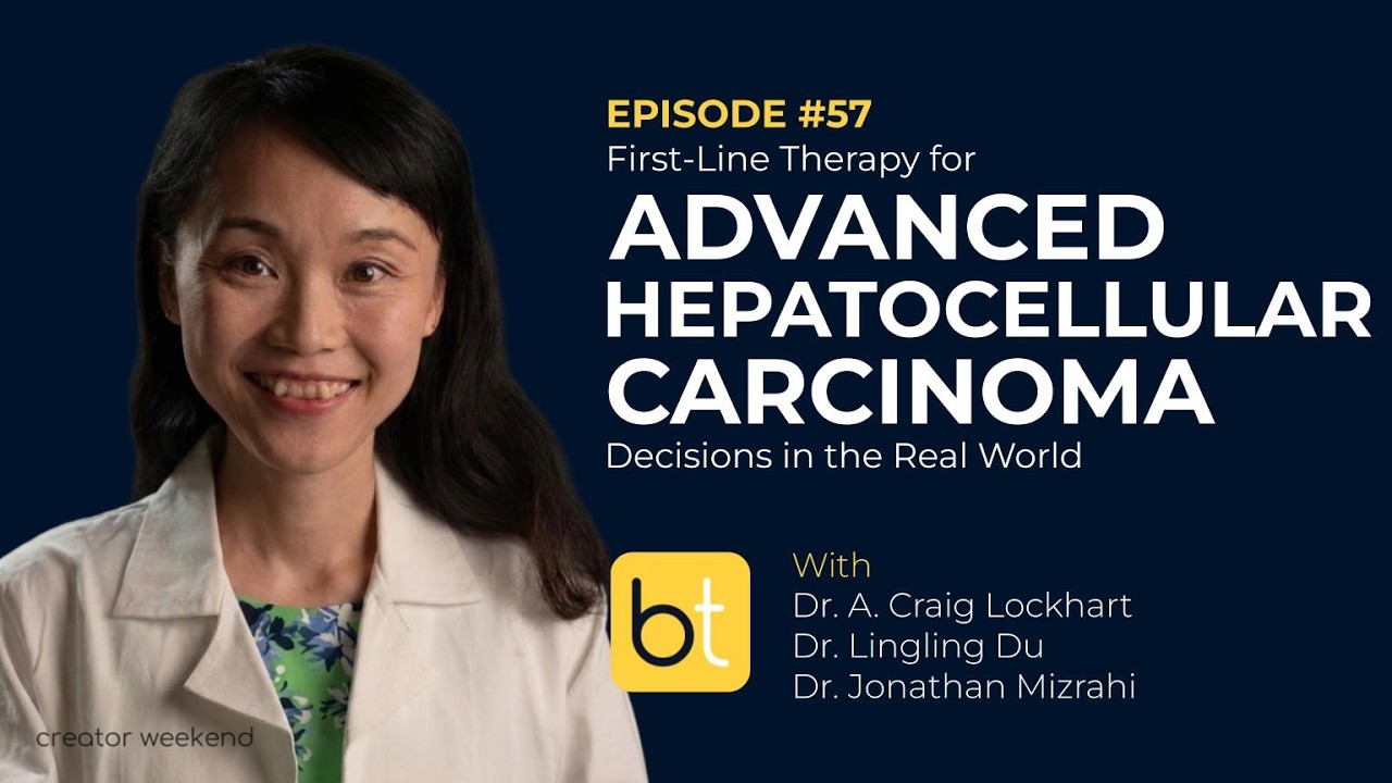 First-Line Therapy for Advanced Hepatocellular Carcinoma w/ Drs. Lockhart & Du | Tumor Board Ep. 57