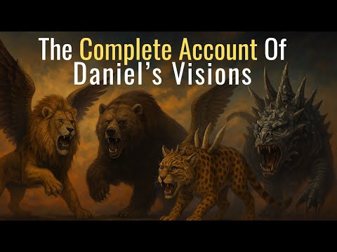 The Complete Account of Danielโs Prophetic Visions