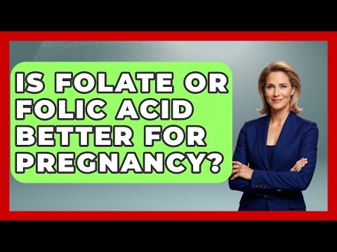 Is Folate Or Folic Acid Better For Pregnancy? - Women's Health and Harmony