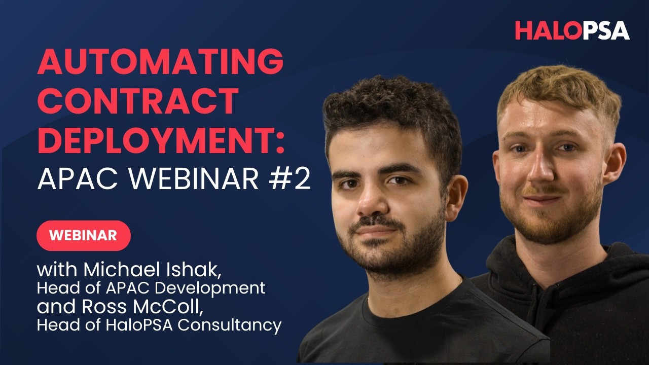 Automating Contract Deployment | HaloPSA APAC Webinar