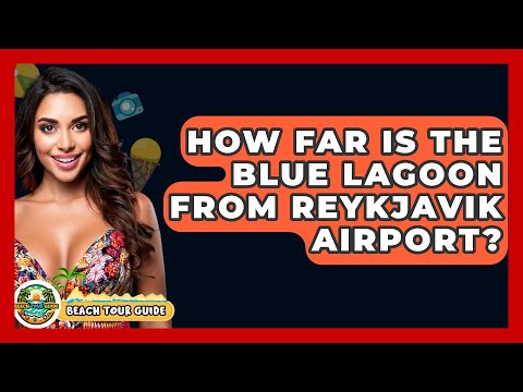 How Far Is The Blue Lagoon From Reykjavik Airport? - Beach Tour Guide