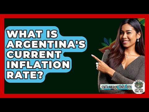 What Is Argentina's Current Inflation Rate? - South America Travel Pros