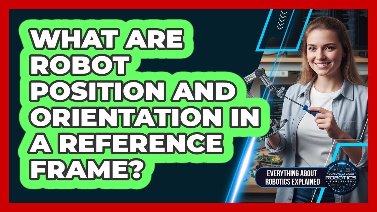 What Are Robot Position And Orientation In A Reference Frame?