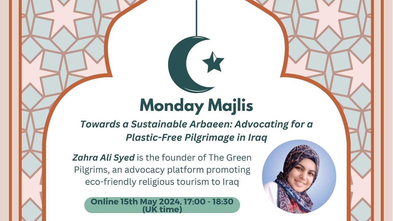 Zahra Ali Syed - Towards a Sustainable Arbaeen