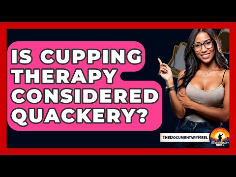 Is Cupping Therapy Considered Quackery? - The Documentary Reel