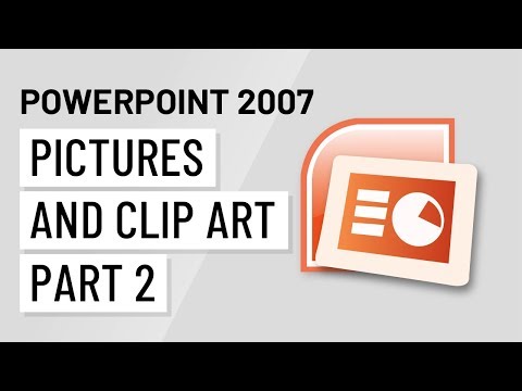 PowerPoint 2007: Pictures and Clip Art Part 2