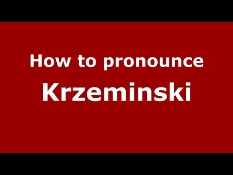 How to Pronounce Krzeminski - PronounceNames.com