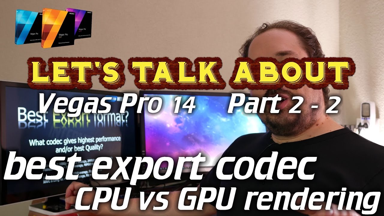 Let's talk about: Vegas Pro 14 Best export codec, CPU vs GPU rendering