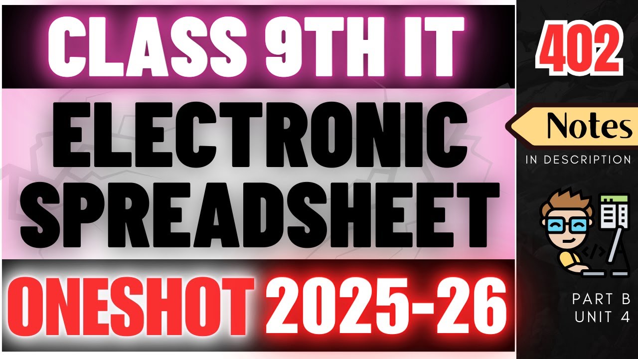 Class 9 IT Electronic Spreadsheet | Information Technology (402) | UNIT 4 | One Shot | 2025-26
