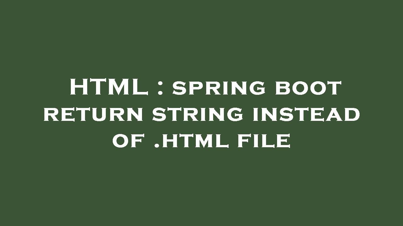 HTML : spring boot return string instead of .html file
