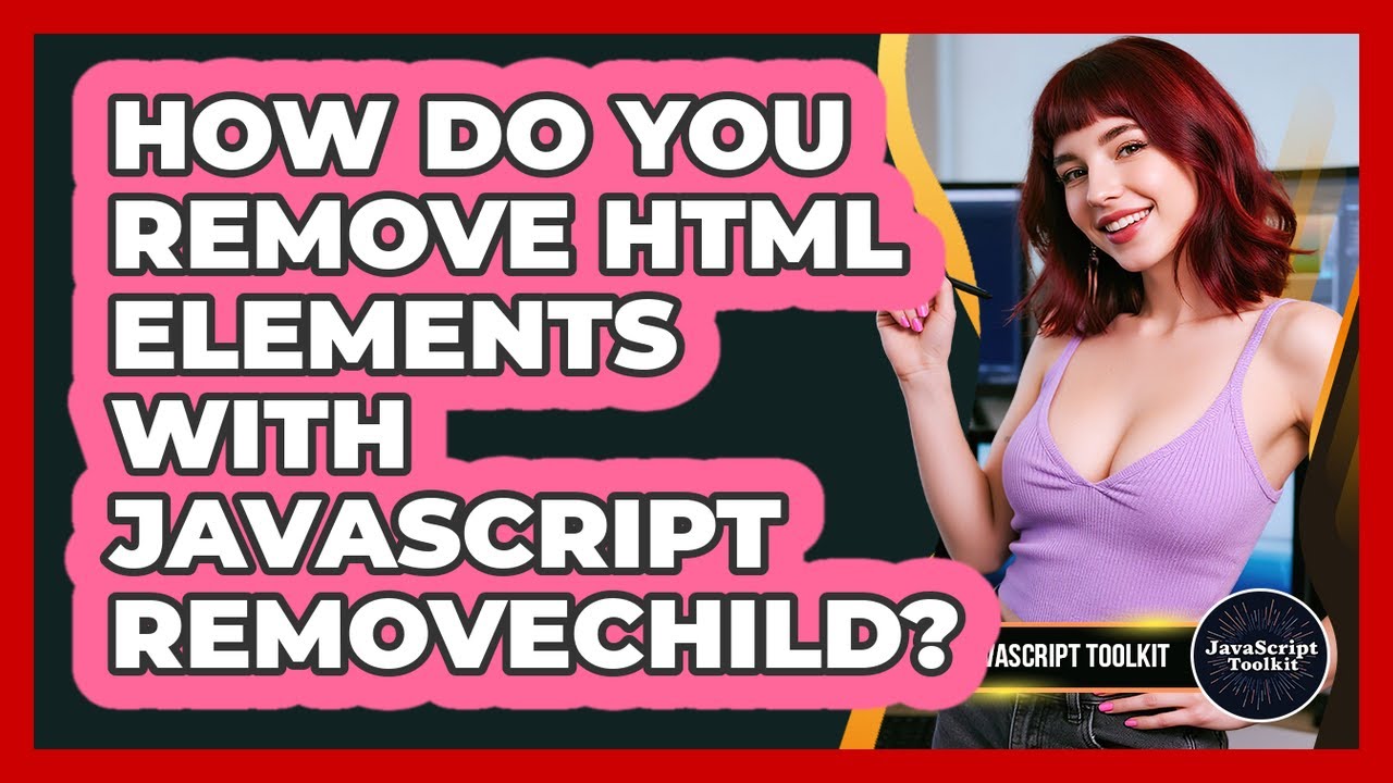 How Do You Remove HTML Elements With JavaScript removeChild? - JavaScript Toolkit