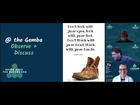 Going to the Gemba: Planning, Looking, Listening & Acting