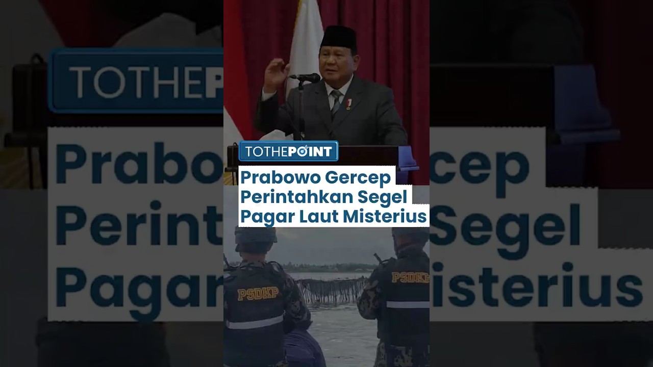 Presiden Prabowo Turun Tangan Perintahkan KKP Segel Pagar Laut Sepanjang 30 KM di Perairan ...