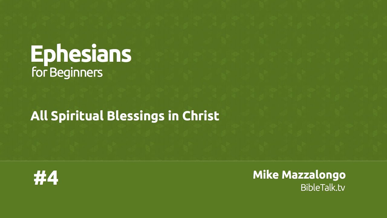 All Spiritual Blessings in Christ | BibleTalk.tv