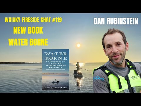 Whisky Fireside Chat #119 - Dan Rubinstein's New Book Water Borne
