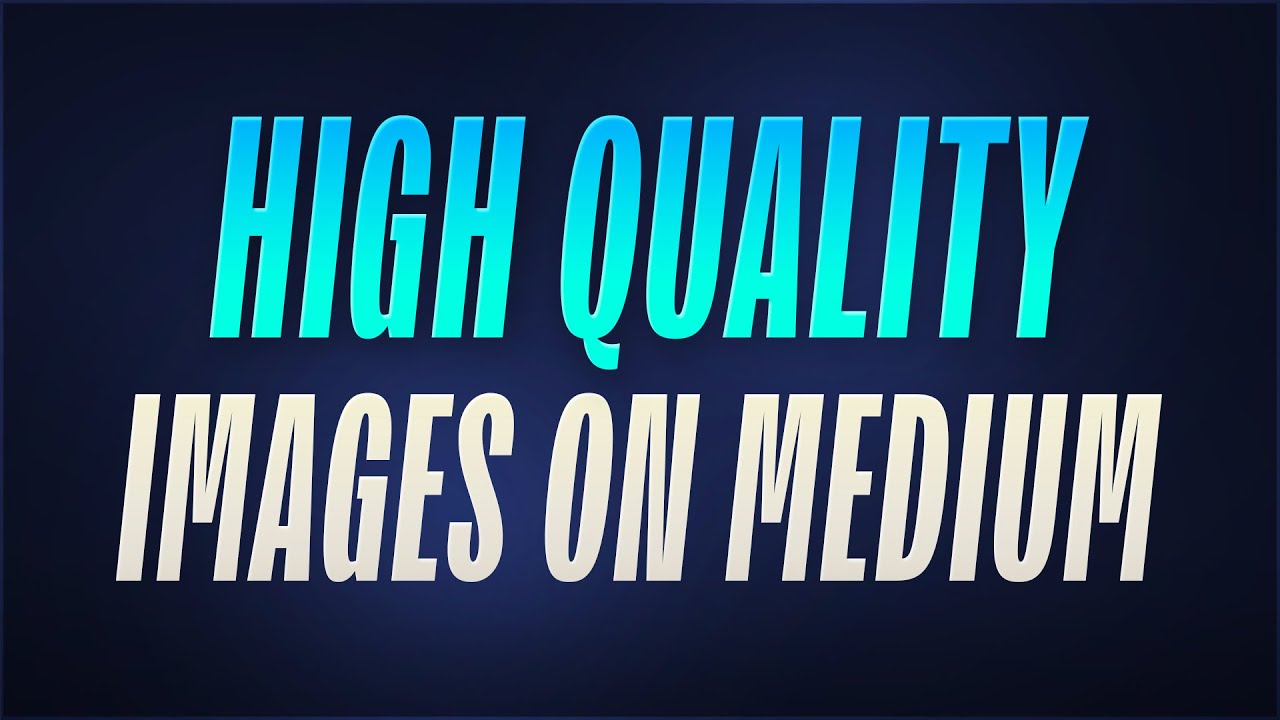 How to upload HIGH-QUALITY images on Medium for your CASE STUDIES!
