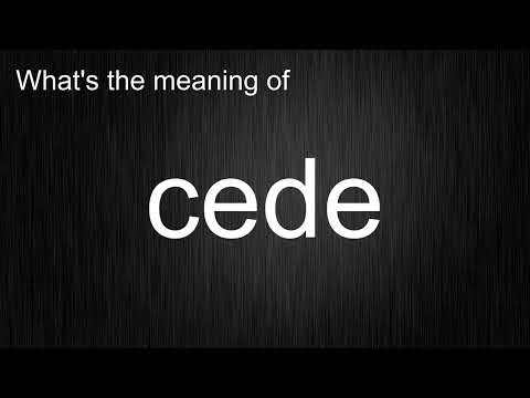 What's the meaning of "cede", How to pronounce cede?