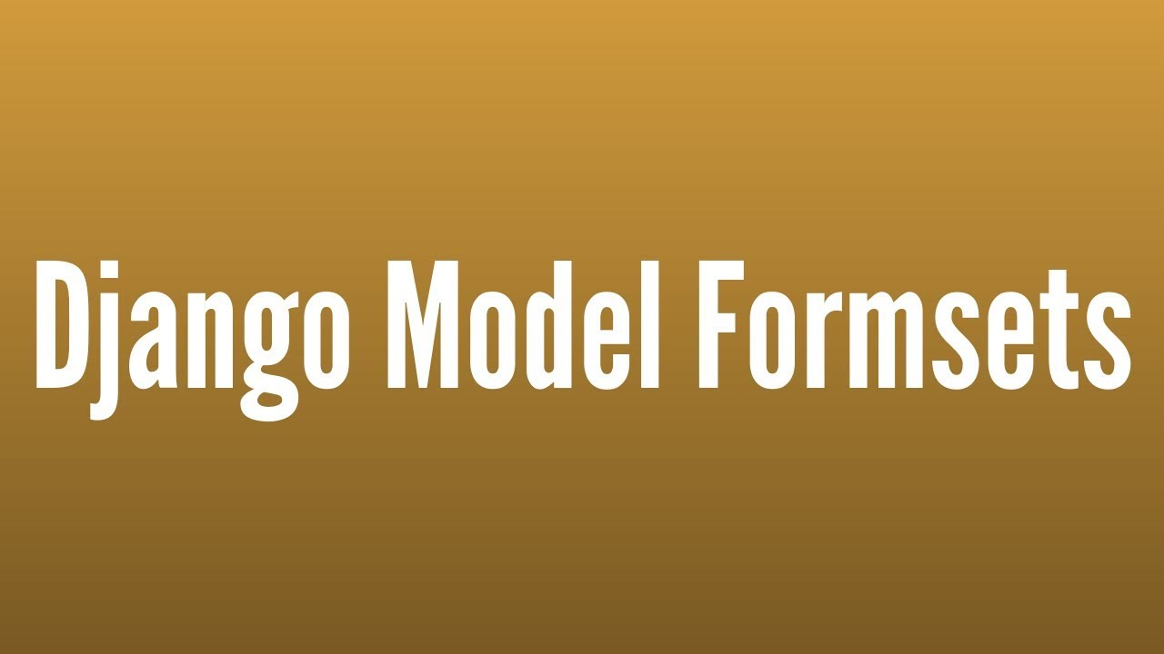 A Quick Intro to Model Formsets in Django