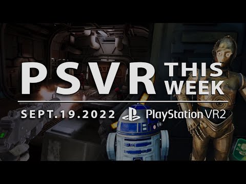 PSVR THIS WEEK | September 19, 2022 | PSVR2 Hands-On Impressions, New Games, Updates & More!