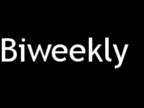 How to Pronounce Biweekly