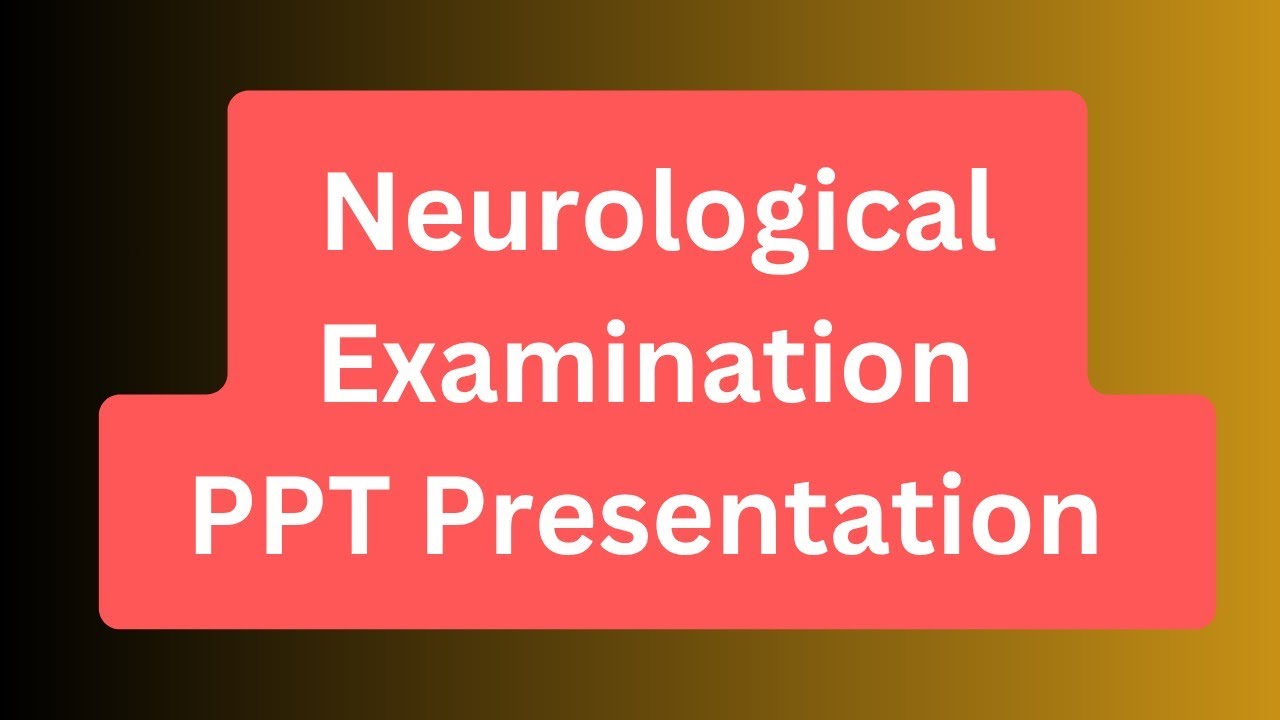 Neurological Examination PPT Presentation Seminar Download: What It Is, Purpose & Procedure