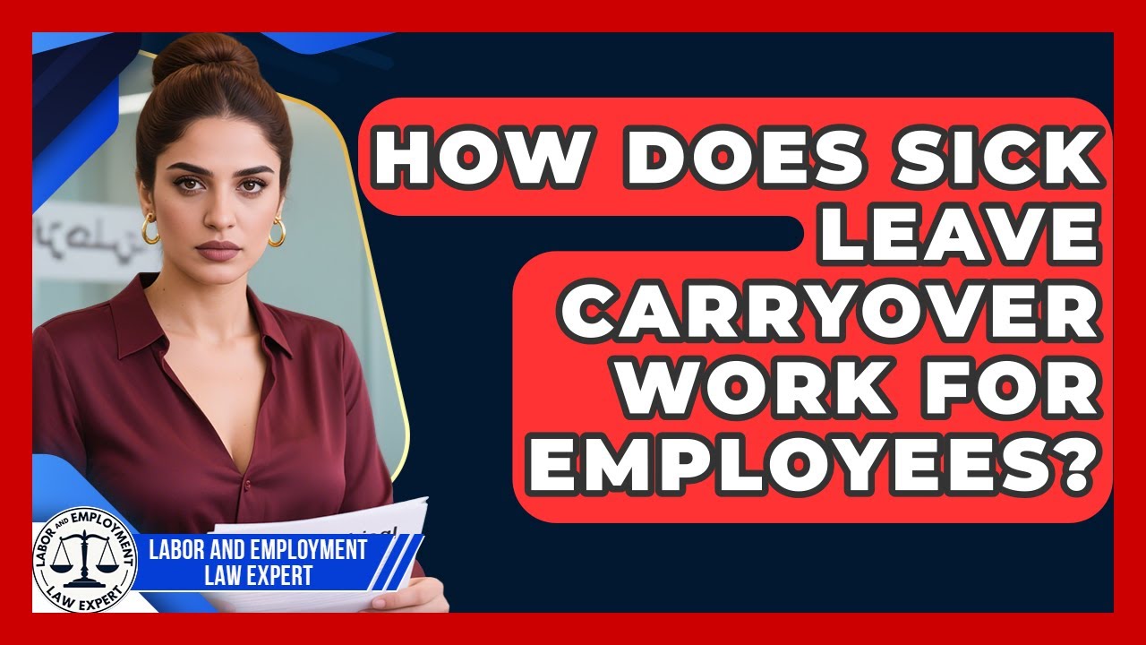 How Does Sick Leave Carryover Work For Employees? - Labor and Employment Law Expert