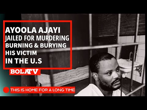 Ayoola Ajayi murdered, burnt, bury and reburied his victim.
