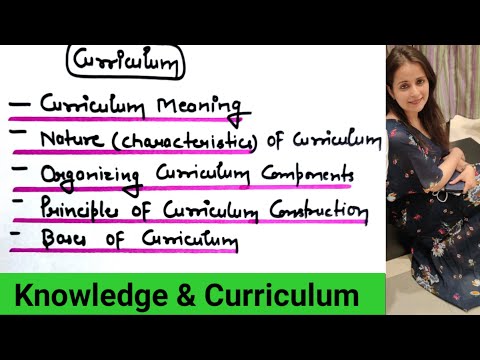Curriculum Meaning/Nature/Components/Principal of curriculum/Knowledge and Curriculum/For all Exams