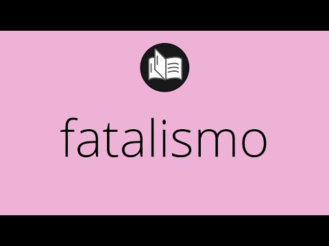 Que significa FATALISMO • fatalismo SIGNIFICADO • fatalismo DEFINICIÓN • Que es FATALISMO