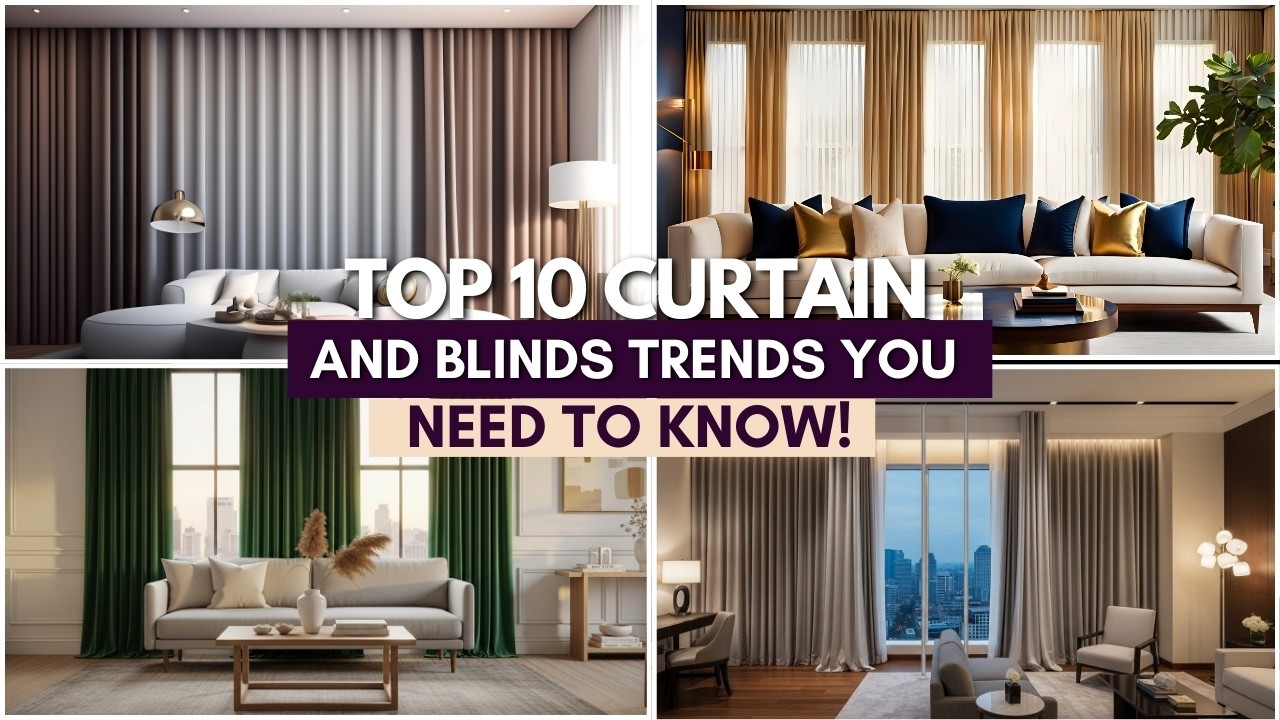 Top 10 Curtain and Blinds Trends You NEED to Know!