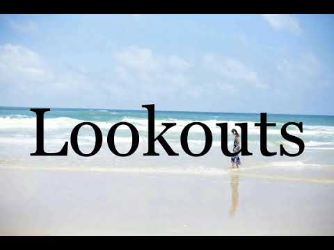 How To Pronounce Lookouts????????????????????????Pronunciation Of Lookouts