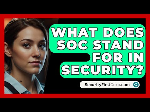 What Does SOC Stand For In Security? - SecurityFirstCorp.com