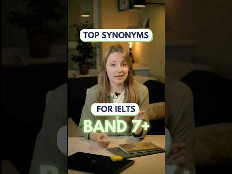 Top Synonyms for IELTS Band 7+
