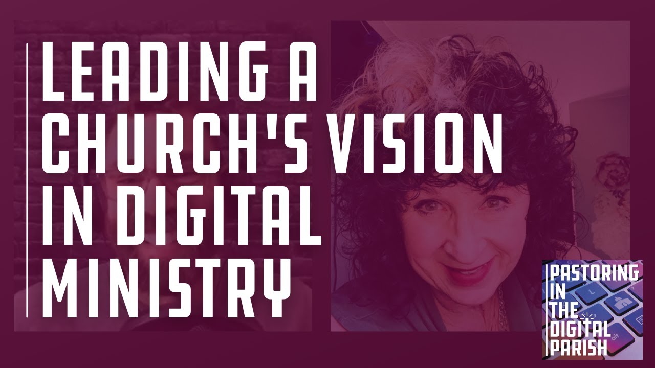 Pastoring in a Digital Parish: Leading a church's vision in digital ...