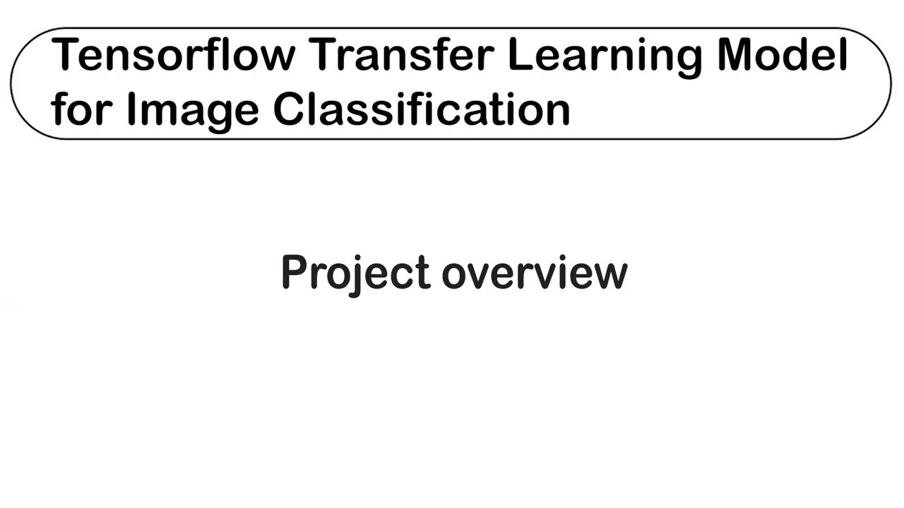 Tensorflow Transfer Learning Model for Image Classification - Project Overview