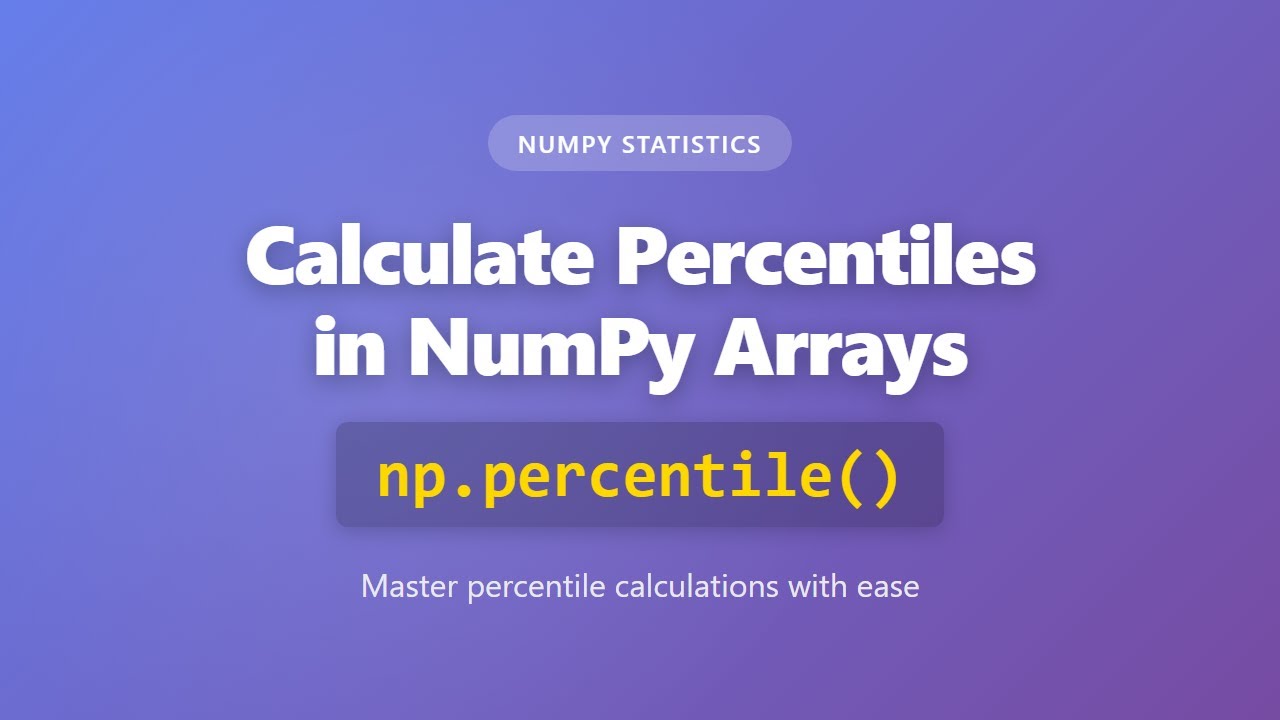 NumPy Percentile Tutorial: Master np.percentile() for Data Analysis