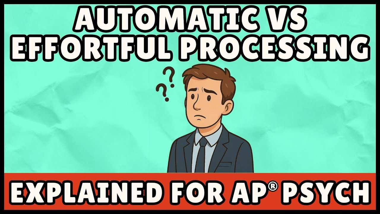 Automatic Processing vs Effortful Processing (AP Psychology)