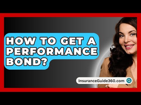 How To Get A Performance Bond? - InsuranceGuide360.com