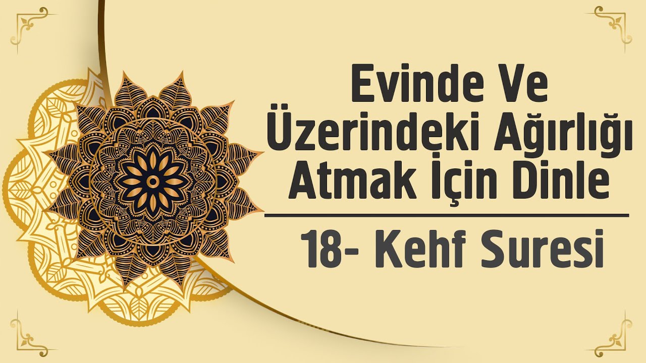 Evinde Ve Üzerindeki Ağırlığı Atmak İçin Dinle Kehf Suresi